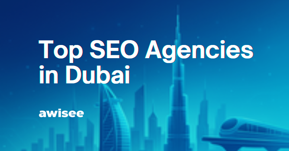 5 Best SEO Agencies Dubai - Find the right SEO Agency