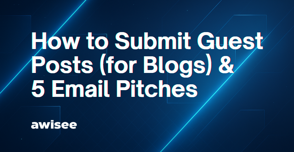How to Submit a Guest Post (for Blogs); 5 Email effective Pitch