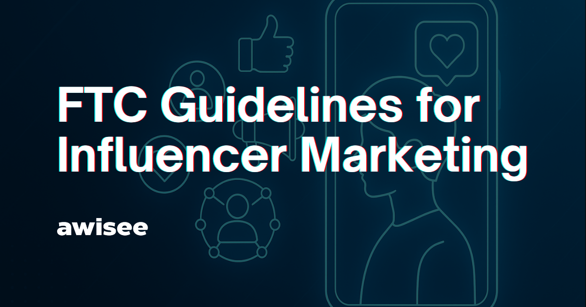 Best Breakdown of FTC Influencer Guidelines for Brands & Creators in 2025