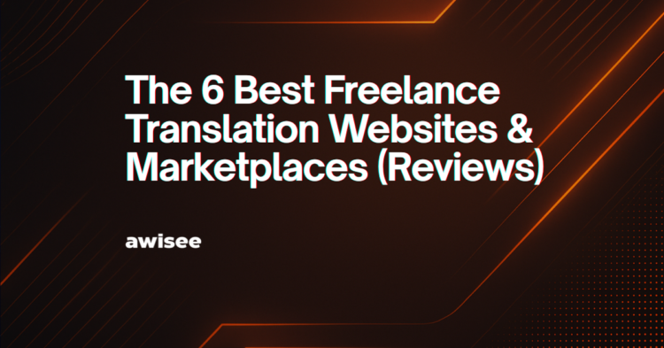 The Top 6 Freelance Translation Websites in 2025 (Reviewed)