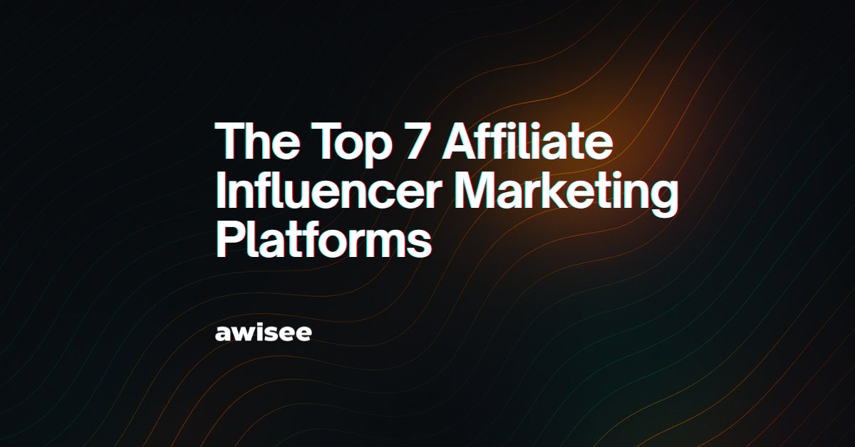 7 Best Affiliate Influencer Marketing Platforms (Reviews)