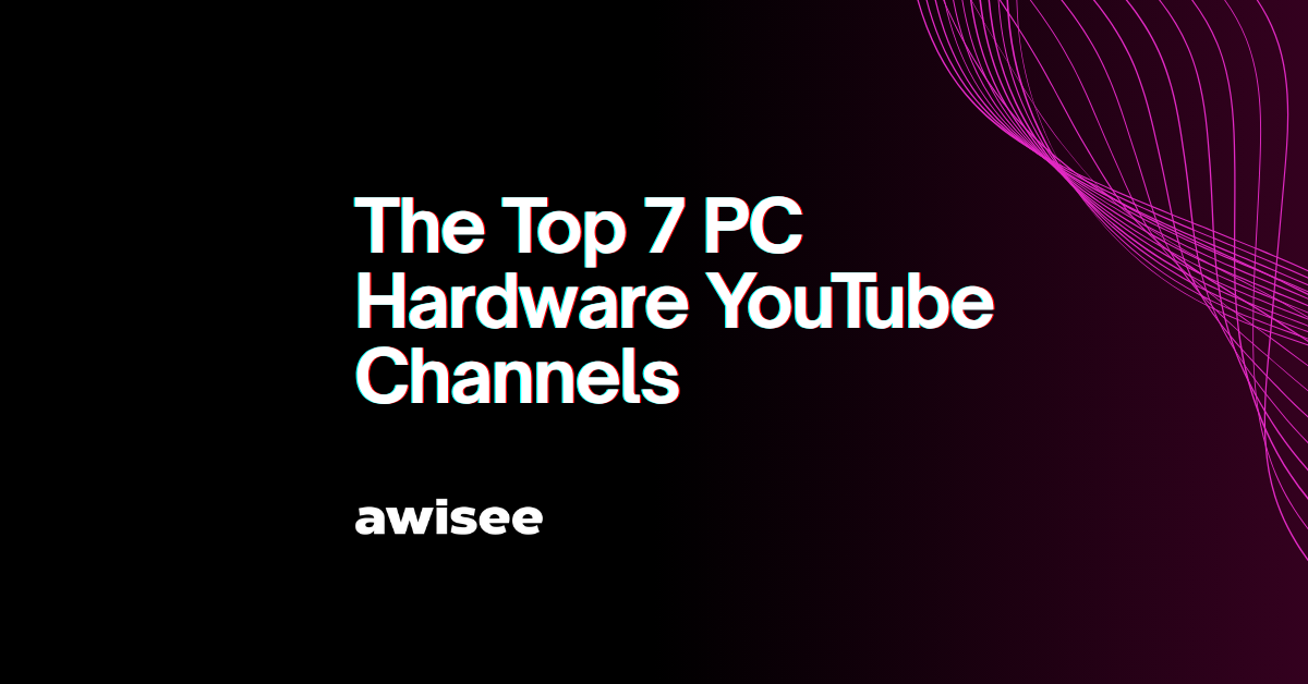 The 7 Best PC Hardware YouTube Channels In 2026