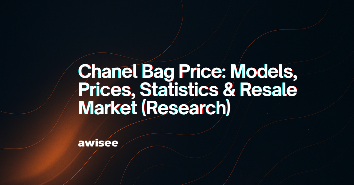 Chanel Bag Price Statistics: Prices & Resale Market (2026)
